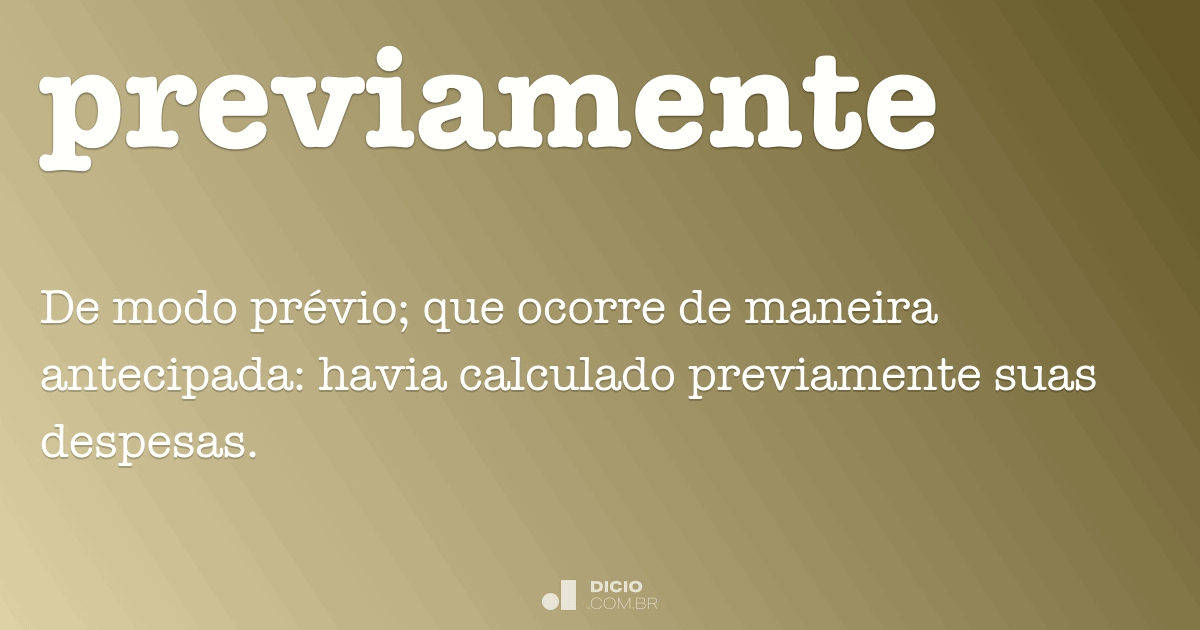 Previamente - Dicio, Dicionário Online de Português
