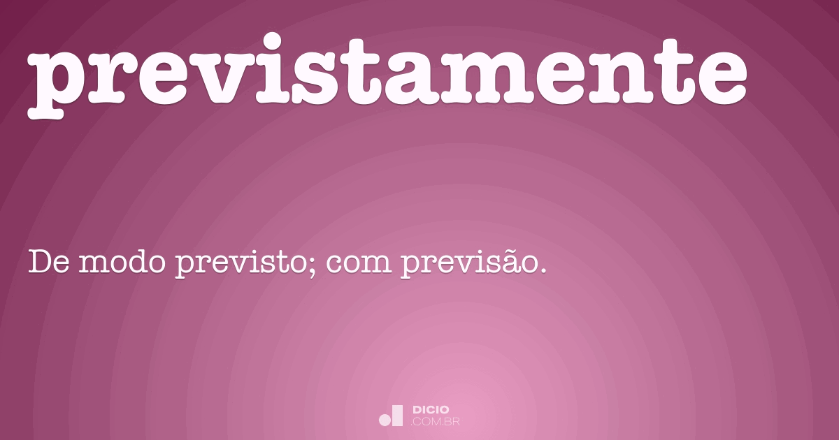 Previstamente - Dicio, Dicionário Online de Português