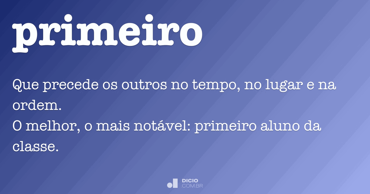 Primeiro - Dicio, Dicionário Online de Português