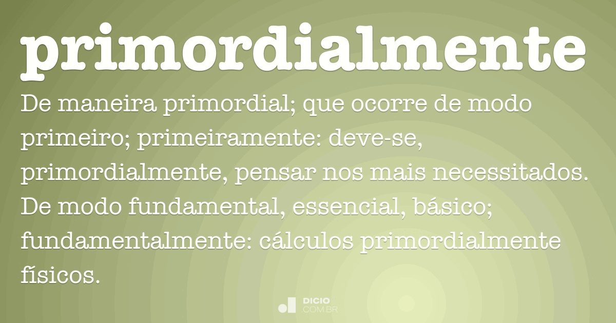 Primordialmente - Dicio, Dicionário Online de Português