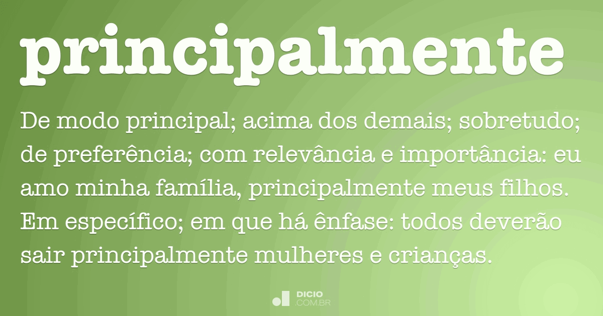 Principalmente - Dicio, Dicionário Online de Português