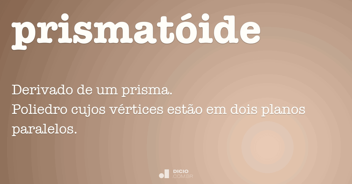 Prismatóide - Dicio, Dicionário Online de Português