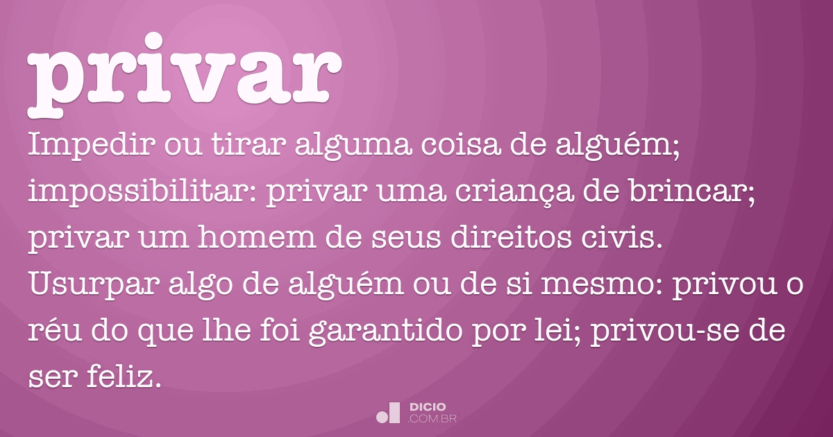 Privar - Dicio, Dicionário Online de Português