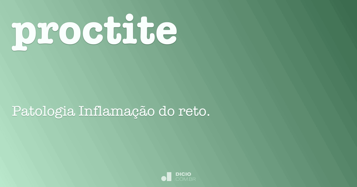Proctite - Dicio, Dicionário Online de Português