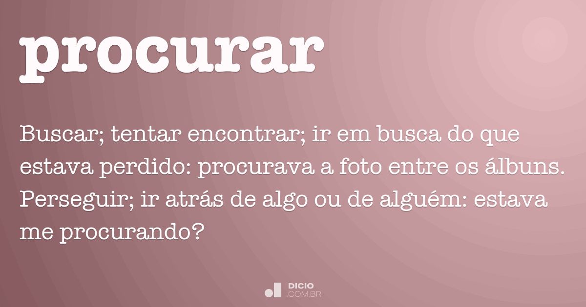 Procurar - Dicio, Dicionário Online de Português