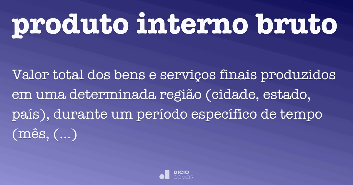 Produto interno bruto - Dicio, Dicionário Online de Português
