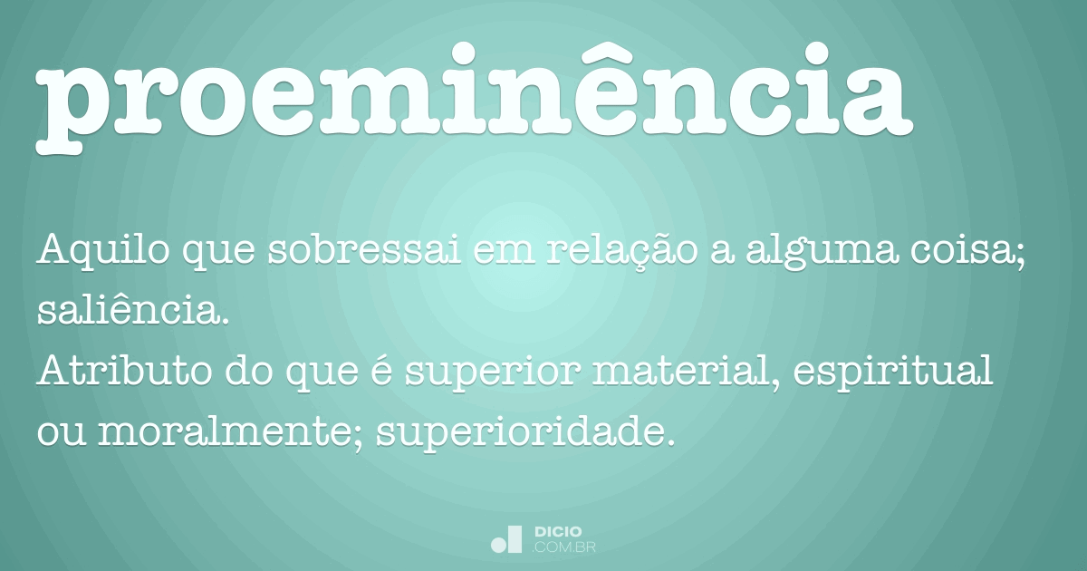 Proeminência - Dicio, Dicionário Online de Português