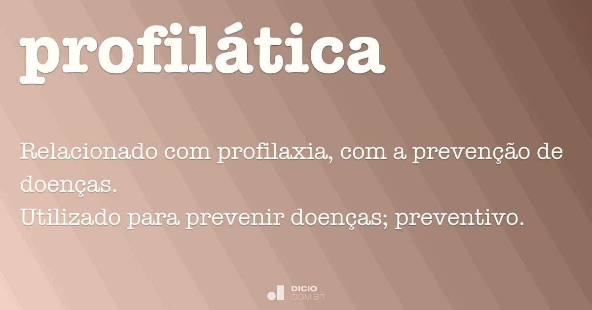 Profilática - Dicio, Dicionário Online de Português