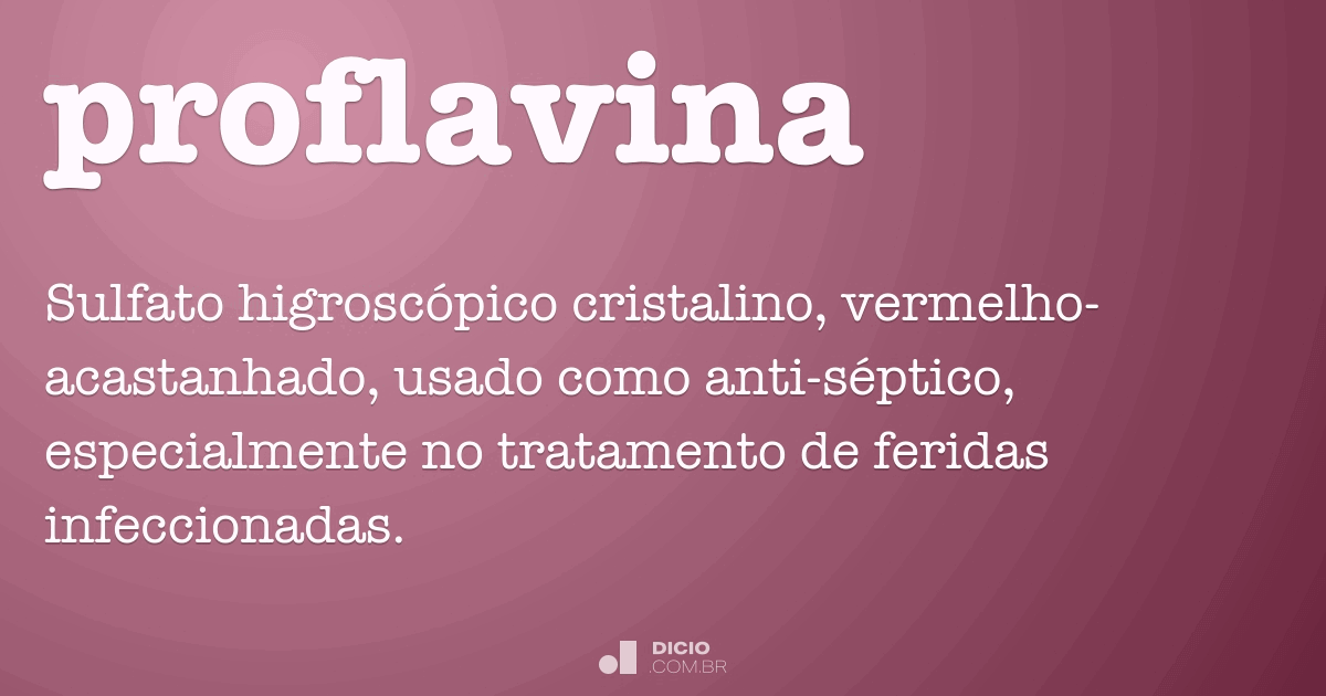 Proflavina - Dicio, Dicionário Online de Português