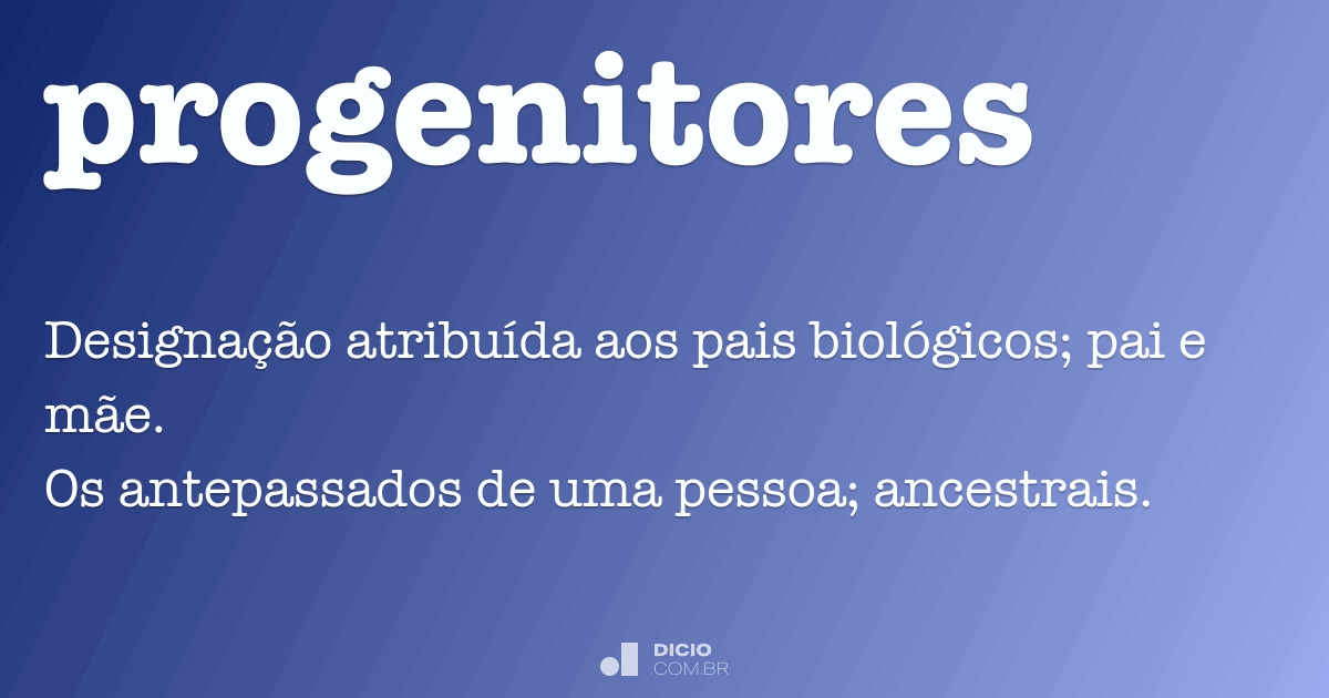 Progenitores - Dicio, Dicionário Online de Português