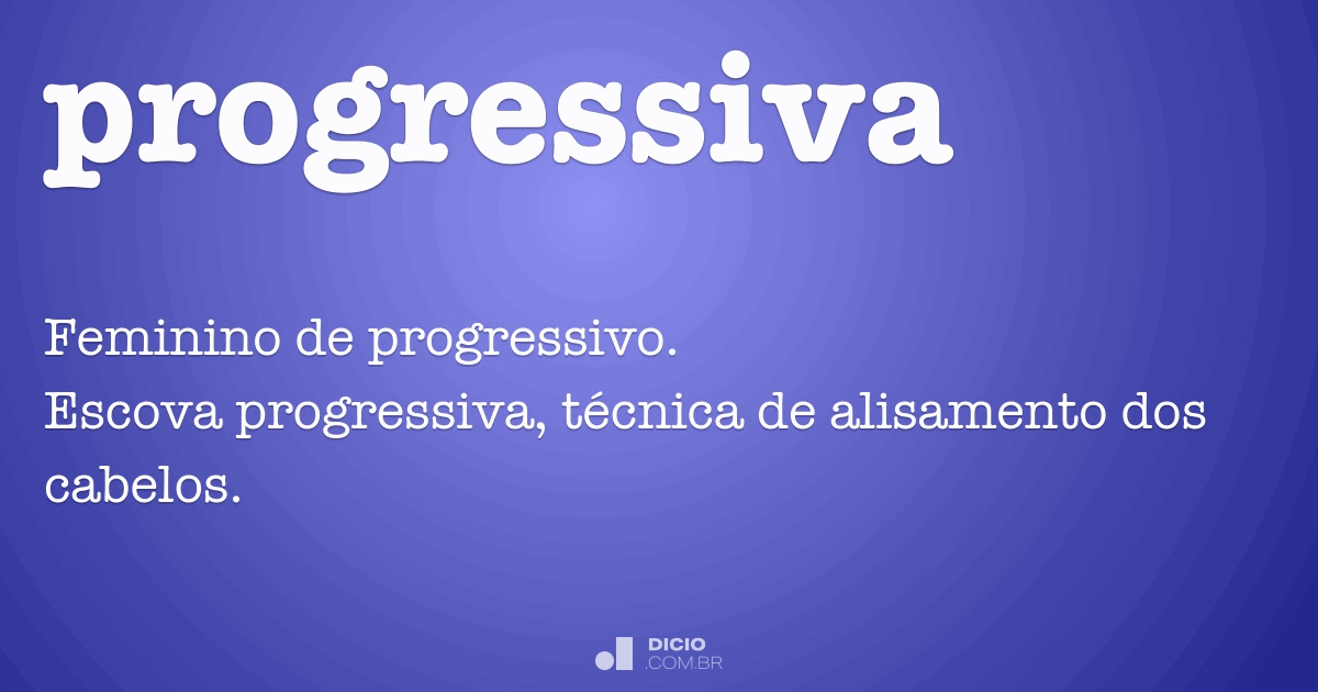 Progressiva - Dicio, Dicionário Online de Português