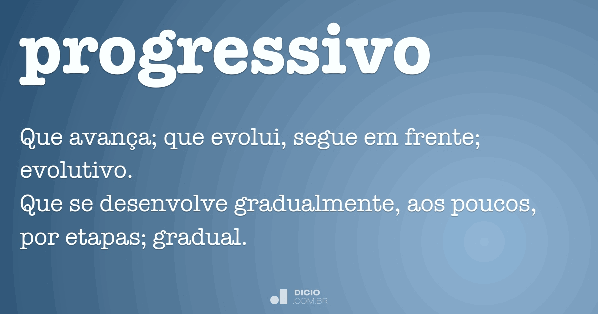Progressivo - Dicio, Dicionário Online de Português