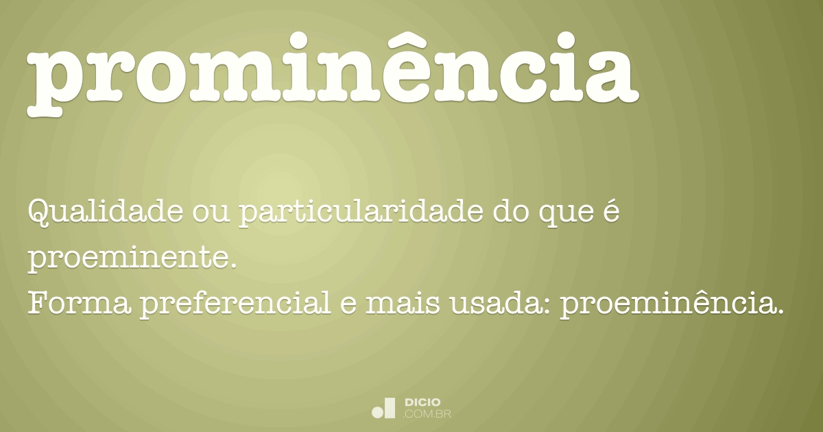 Prominência - Dicio, Dicionário Online de Português