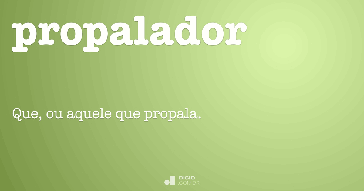 Propalador - Dicio, Dicionário Online de Português