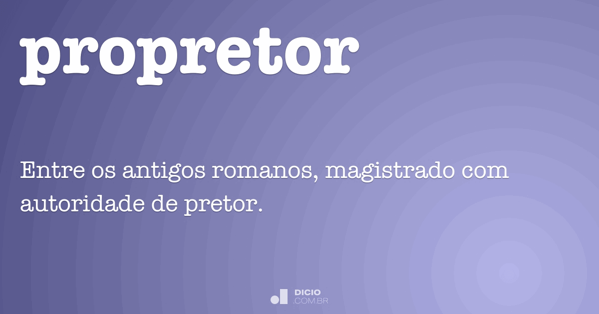 Propretor - Dicio, Dicionário Online de Português