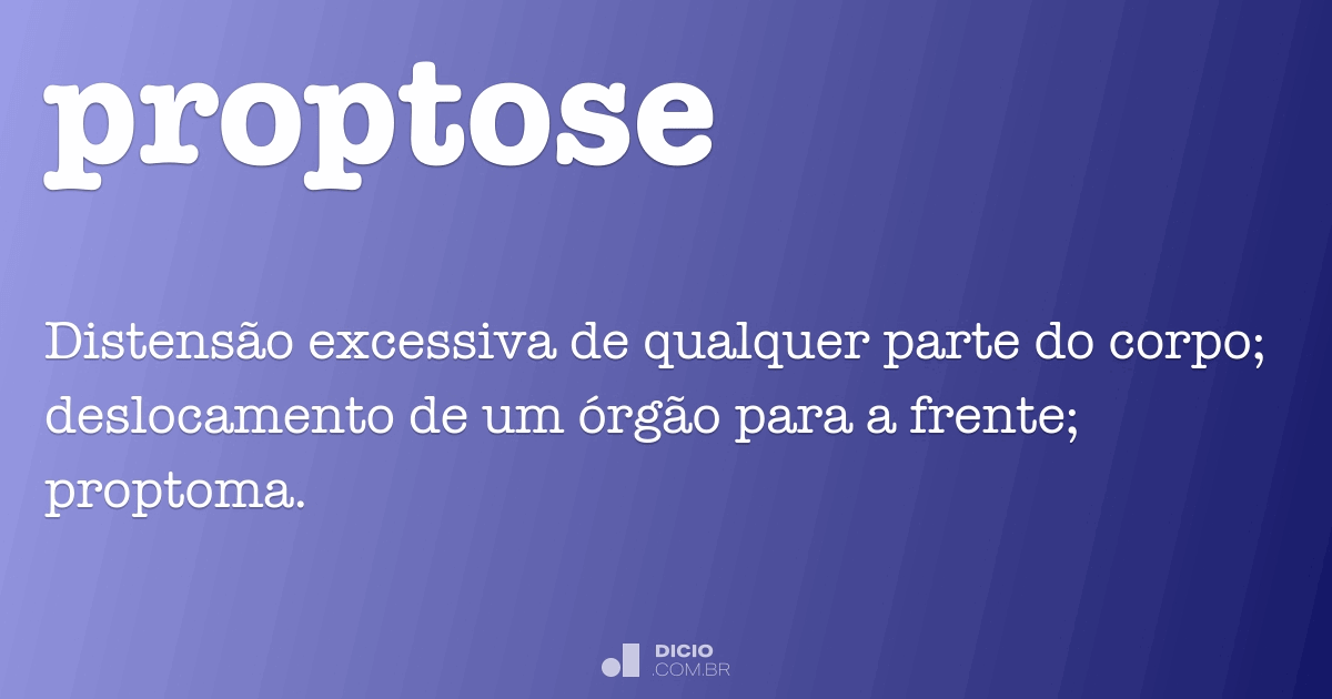 Proptose - Dicio, Dicionário Online de Português