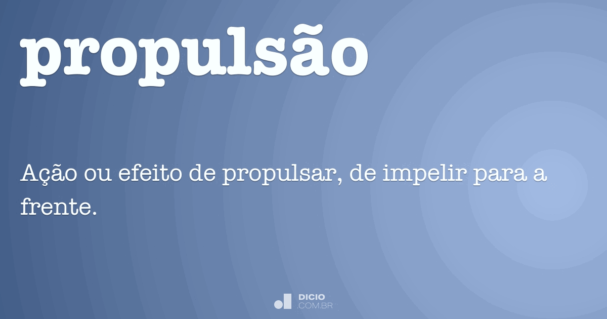 Propulsão - Dicio, Dicionário Online de Português