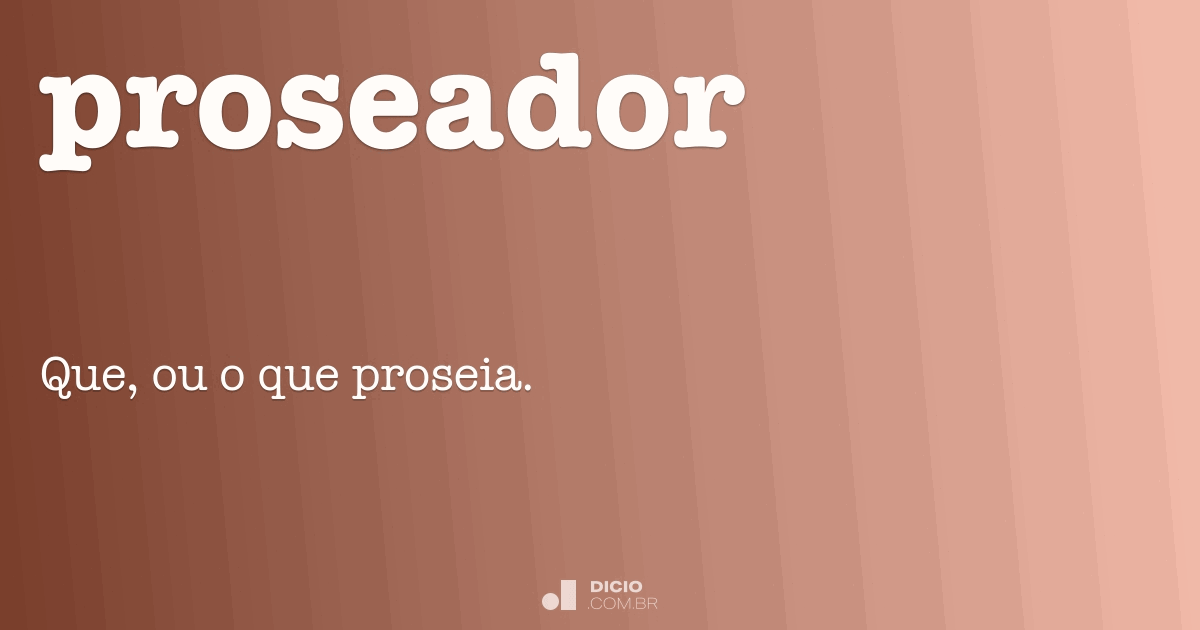 Proseador - Dicio, Dicionário Online de Português