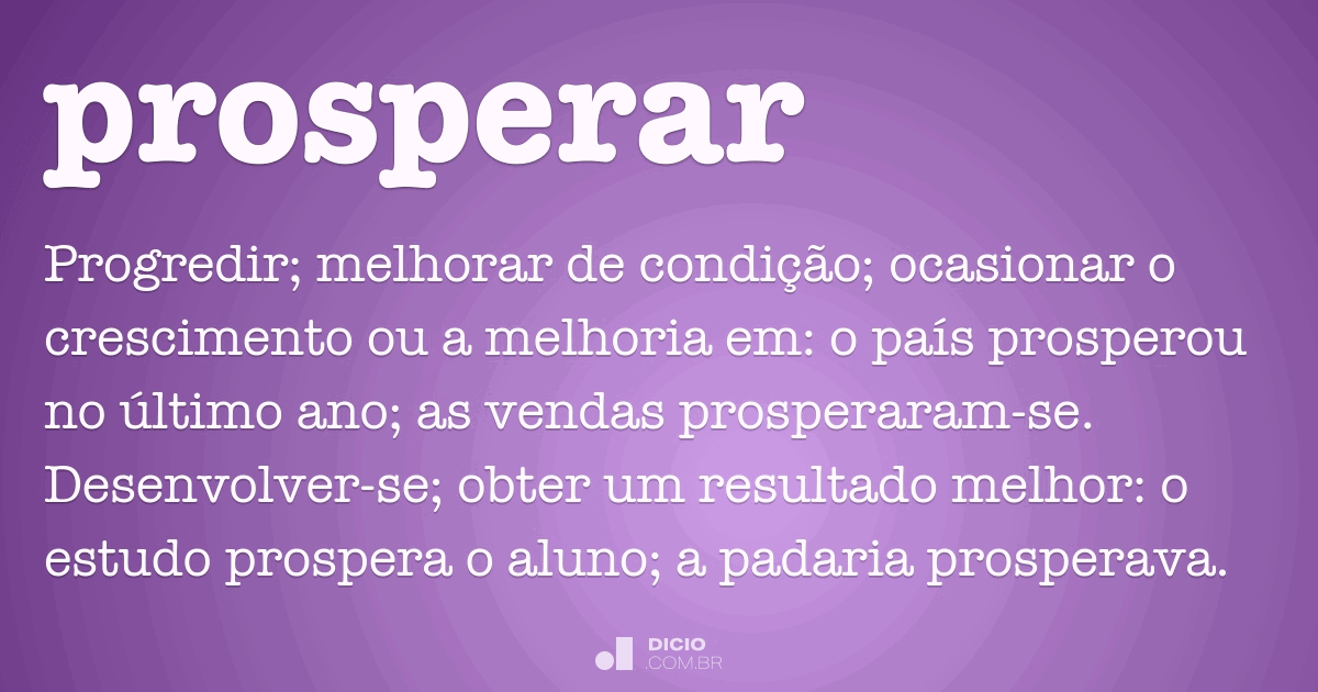 Prosperar - Dicio, Dicionário Online de Português
