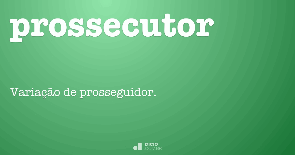 Prossecutor - Dicio, Dicionário Online de Português