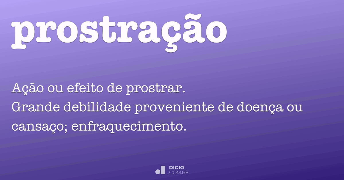 Prostração - Dicio, Dicionário Online de Português
