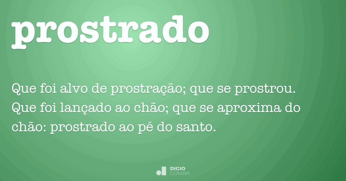 Prostrado - Dicio, Dicionário Online de Português