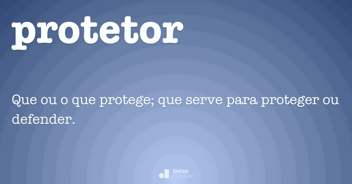 Protetor - Dicio, Dicionário Online de Português