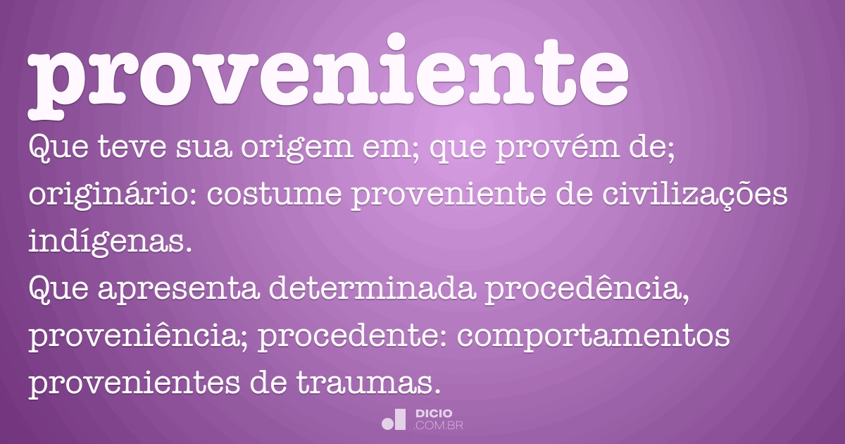 Proveniente - Dicio, Dicionário Online de Português