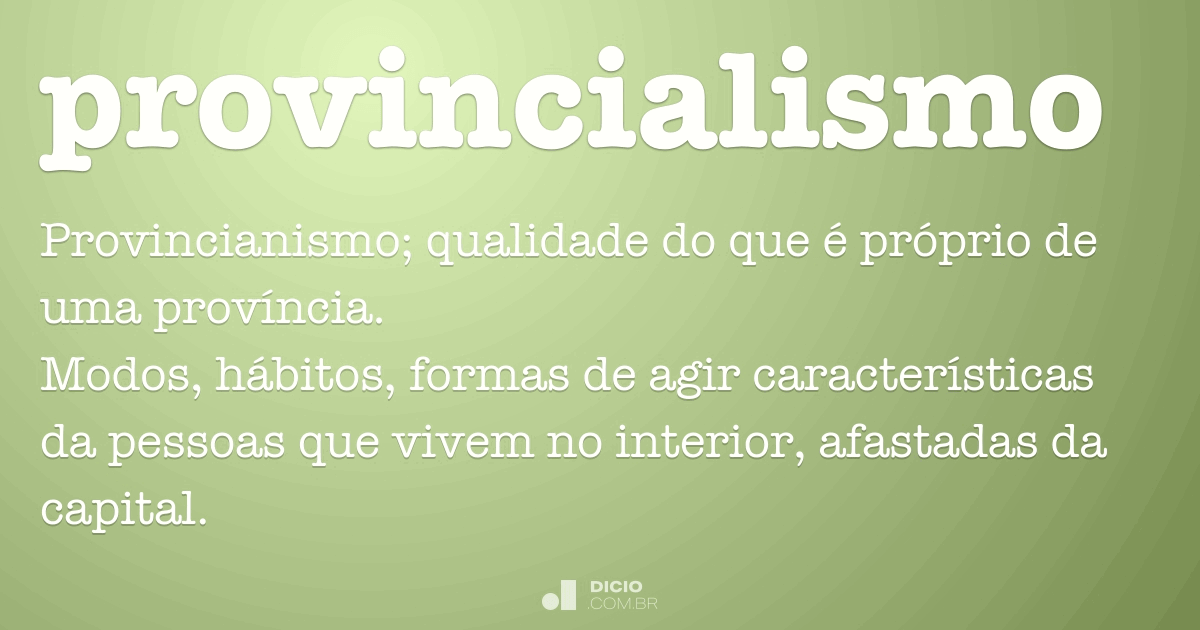 Provincialismo - Dicio, Dicionário Online de Português