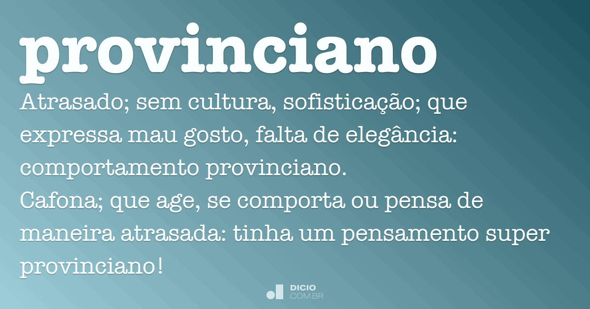 Provinciano - Dicio, Dicionário Online de Português