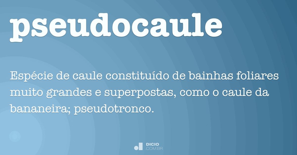 Pseudocaule - Dicio, Dicionário Online de Português