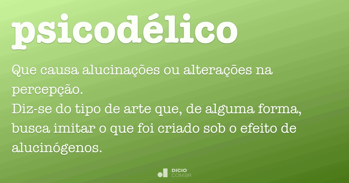 Psicodélico - Dicio, Dicionário Online de Português