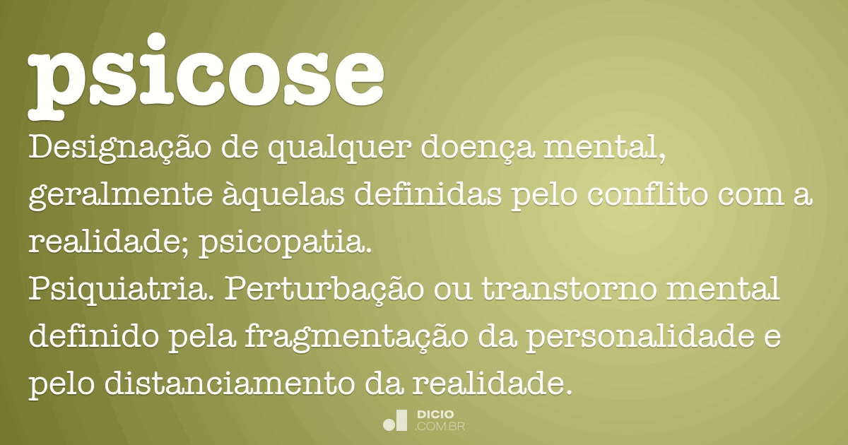 Psicose - Dicio, Dicionário Online de Português
