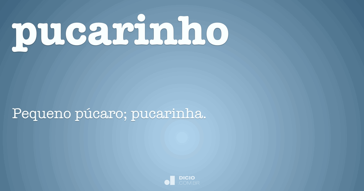 Pucarinho - Dicio, Dicionário Online de Português