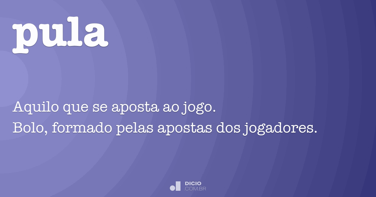 Pula - Dicio, Dicionário Online de Português