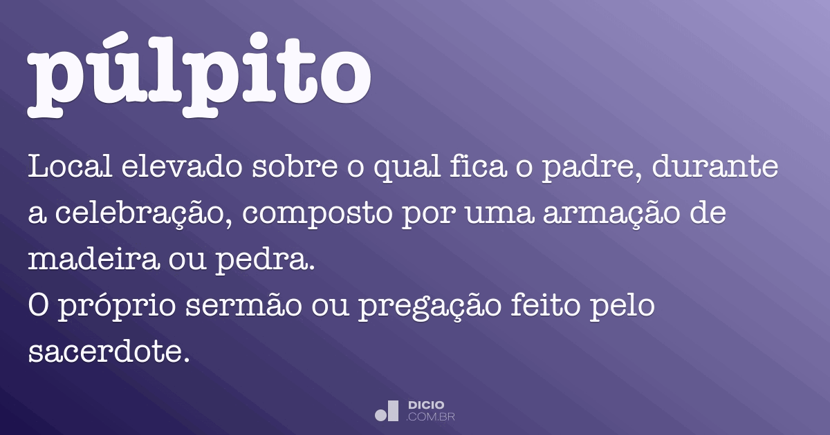 Púlpito - Dicio, Dicionário Online de Português