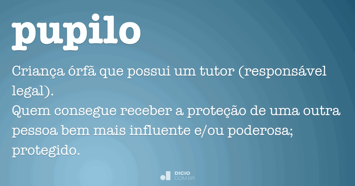 Pupilo - Dicio, Dicionário Online de Português