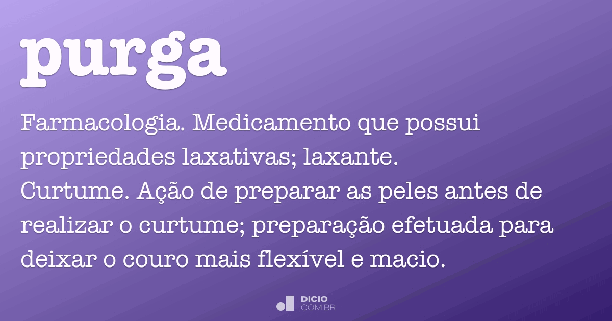 Purga - Dicio, Dicionário Online de Português