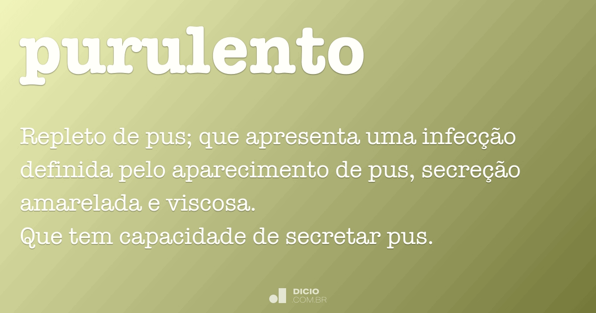 Purulento - Dicio, Dicionário Online de Português