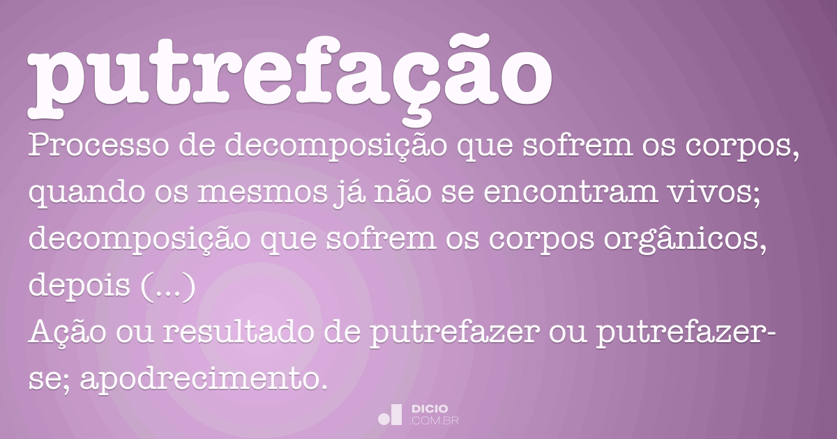 Putrefação - Dicio, Dicionário Online de Português