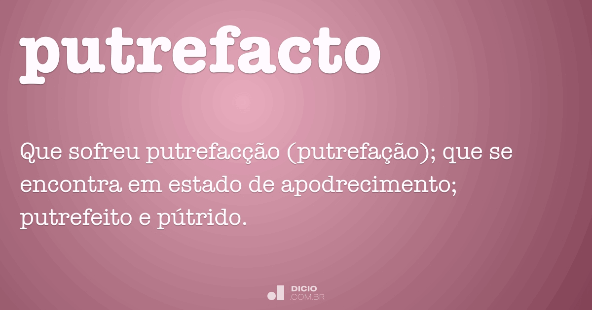 Putrefacto - Dicio, Dicionário Online de Português
