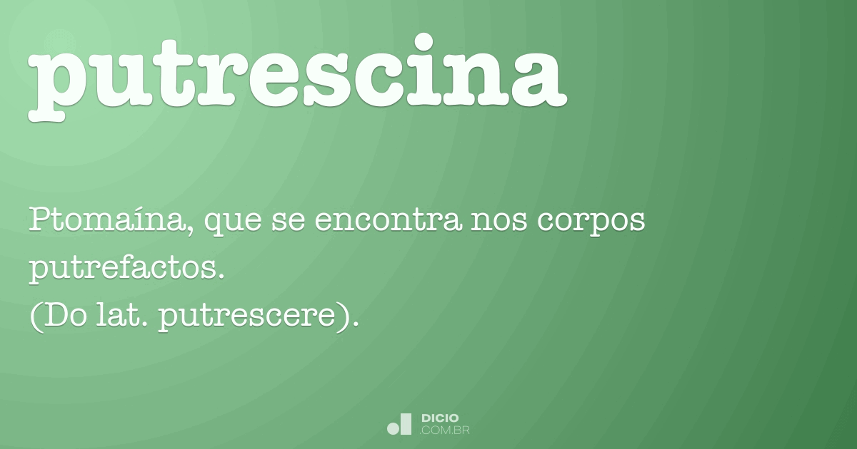 Putrescina - Dicio, Dicionário Online de Português
