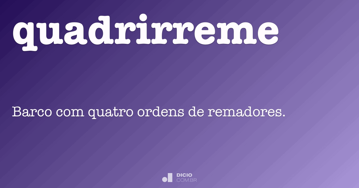 Quadrirreme - Dicio, Dicionário Online de Português