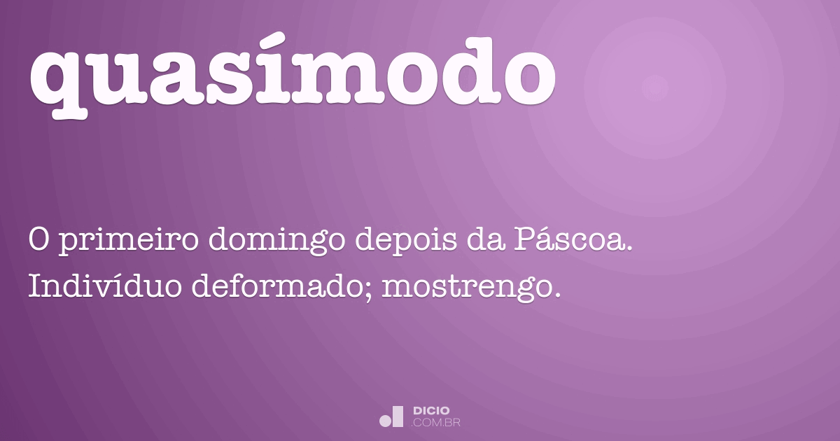 Quasímodo - Dicio, Dicionário Online de Português