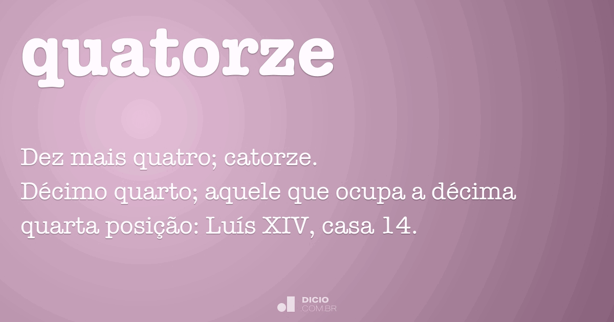 Quatorze - Dicio, Dicionário Online de Português