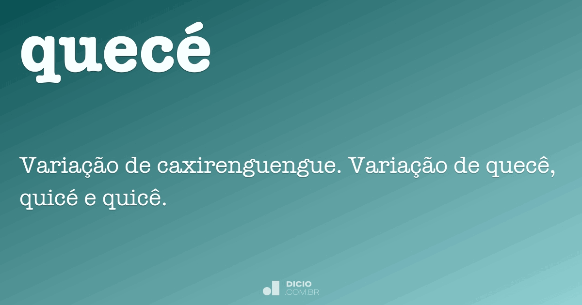 Quecé - Dicio, Dicionário Online de Português