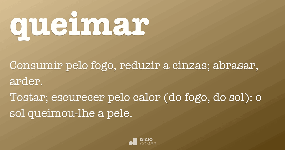Queimar - Dicio, Dicionário Online de Português