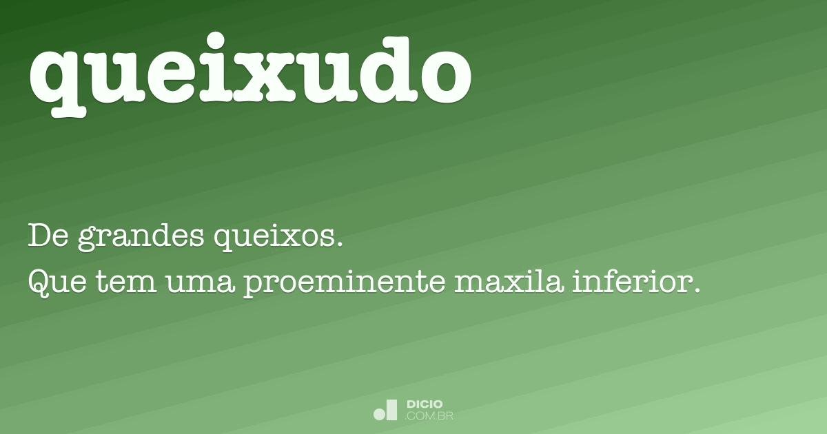 Queixudo - Dicio, Dicionário Online de Português