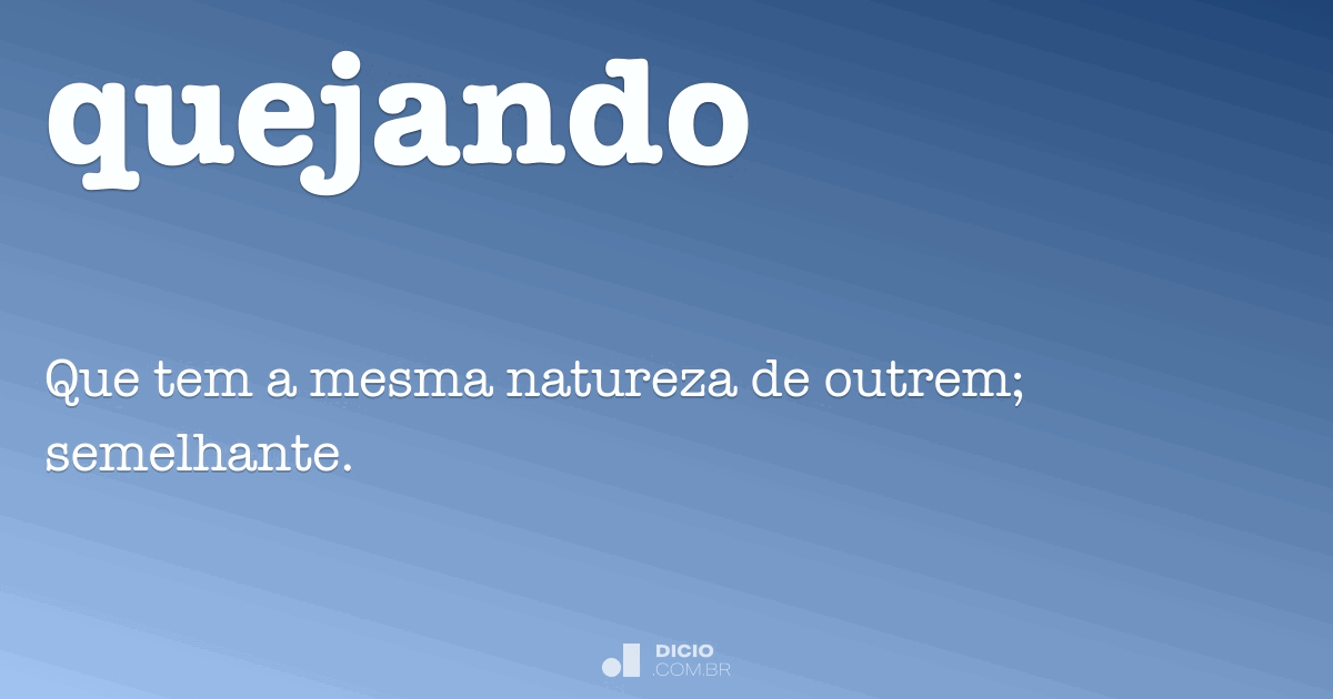 Quejando - Dicio, Dicionário Online de Português