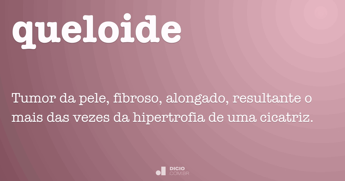 Queloide - Dicio, Dicionário Online de Português